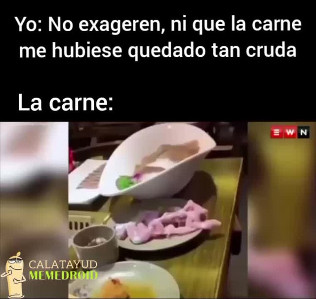 "No comas tan rápido, la comida no se va a ir del plato" decian - Meme ...