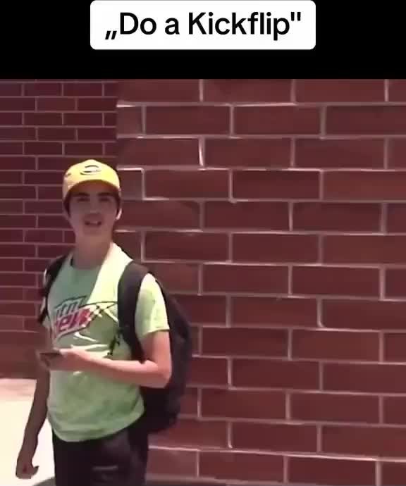 Do a kickflip - Meme by mcstankus :) Memedroid
