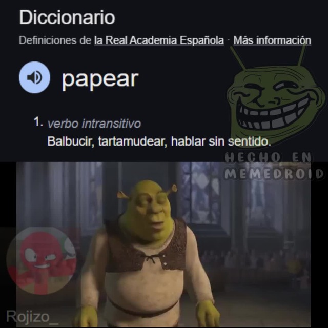 Le dicen papear a insultar sin sentido y disfrazarlo de argumento ...