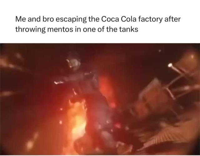 Me and the boys at the coca cola factory - Meme by Mr_memeboy :) Memedroid