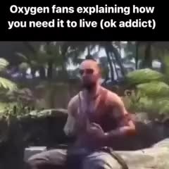 Oxygen addicts meme - Meme by Peporap :) Memedroid