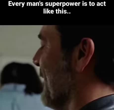 Man's superpower - Meme by Neyonner :) Memedroid