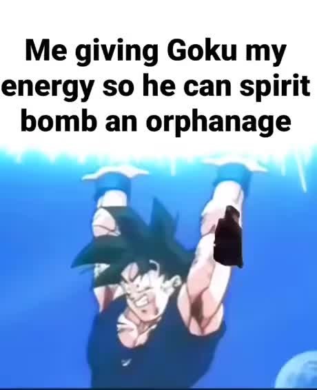 Goku spirit bomb meme - Meme by X03ax :) Memedroid