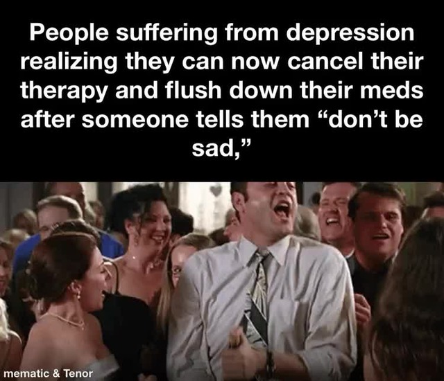 Don't be sad - Meme by DraconianMelon :) Memedroid