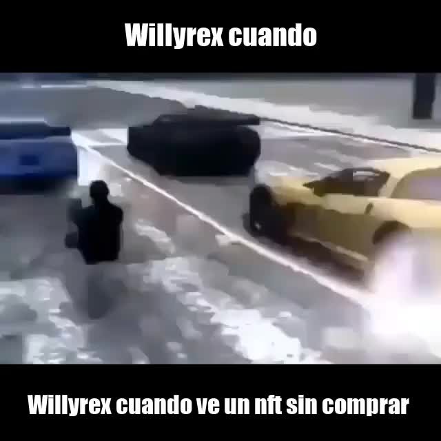 Willyrex cuando - Meme subido por 6abriEl31 :) Memedroid