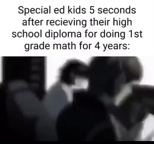 Special ed meme - Meme by FuzzyGrim :) Memedroid