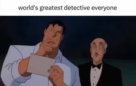 Batman is the greatest detective - Meme by PoisonIVYrex :) Memedroid
