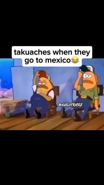 Takuaches cuando quieren ir a mexico - Meme subido por Gamer12311 ...