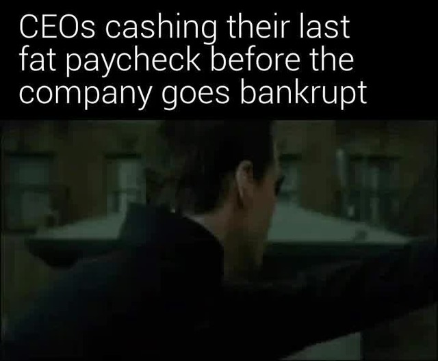 CEOs paycheck before the companey goes bankrupt - Meme by seychelpsyop ...