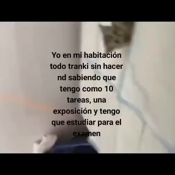 Yo full relajado sabiendo que tengo 10 tareas, examen y exposición ...