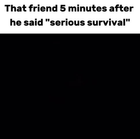 Serious survival meme - Meme by RapBroadway :) Memedroid