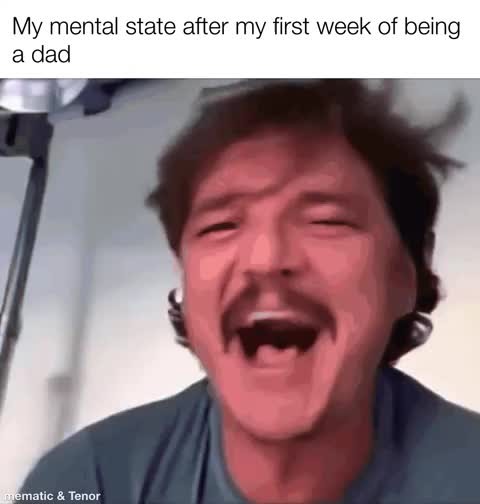 First week of being a dad - Meme by RoboSheepz :) Memedroid