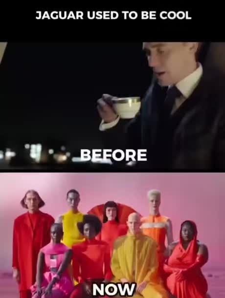 Jaguar campaigns before vs now - Meme by FireGun10 :) Memedroid