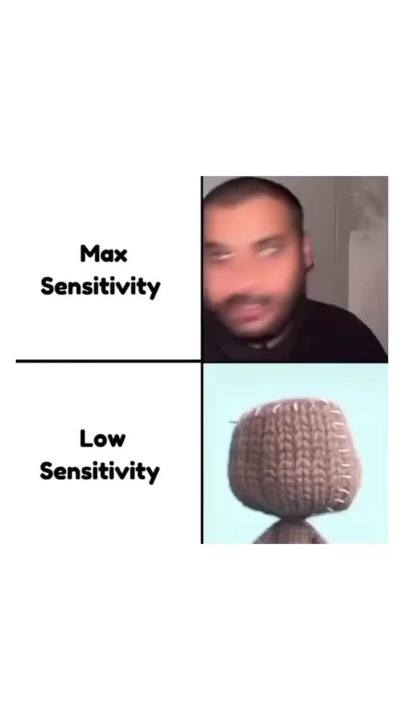 Max sensitivity? Nah, I’m living life on low sensitivity - Meme by ...
