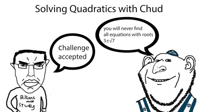 Learn Quadratics with Chud - Meme by iZaqescxpromax15 :) Memedroid