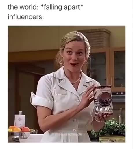 Influencers be like - Meme by Peporap :) Memedroid