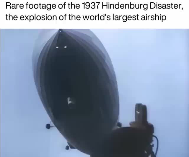 Rare footage of the Hindenburg disaster 1937 - Meme by Mowervi :) Memedroid
