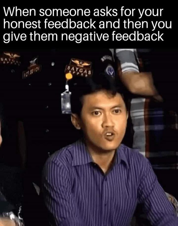 Honest feedback meme - Meme by libbyspiral :) Memedroid