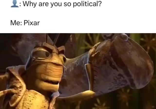 Me getting political after one Pixar rewatch - Meme by mcstankus ...